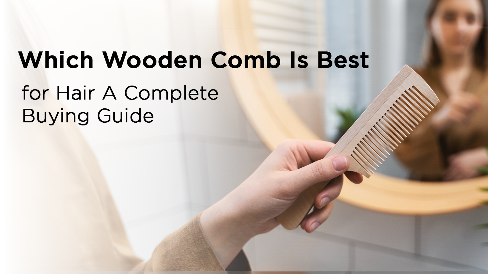 Which Wooden Comb Is Best for Hair? A Complete Buying Guide – ROOTS ...
